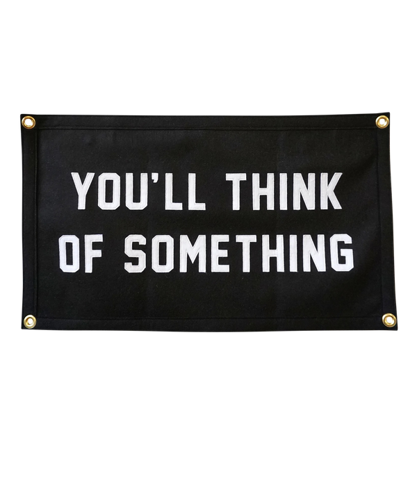 You'll Think of Something Stitched Banner | Oxford Pennant