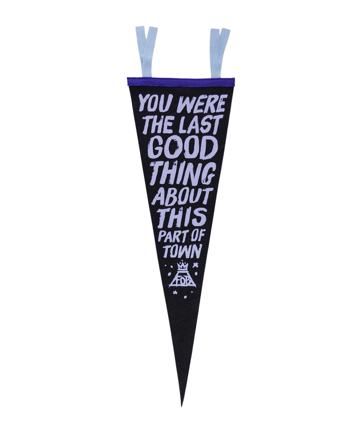You Were The Last Good Thing Pennant | Fall Out Boy x Oxford Pennant